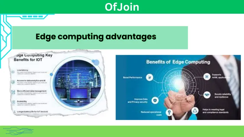 Edge Computing Advantages: Unleashing the Power of Distributed Computing – OfJoin